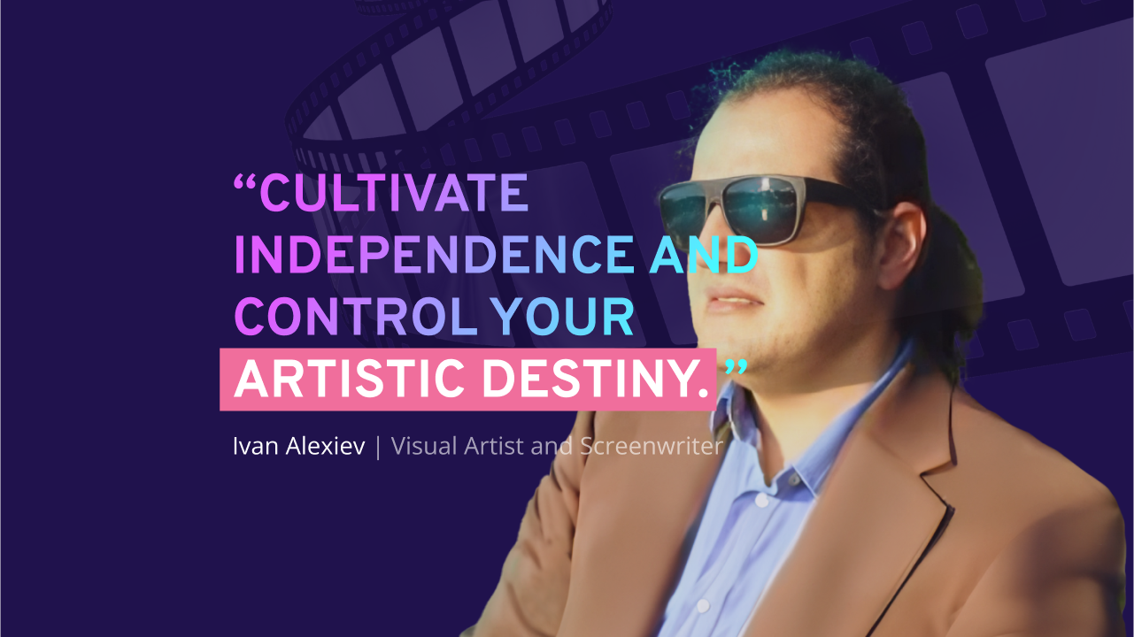 Visual Artist and Screenwriter Ivan Alexiev dives into the world of ...